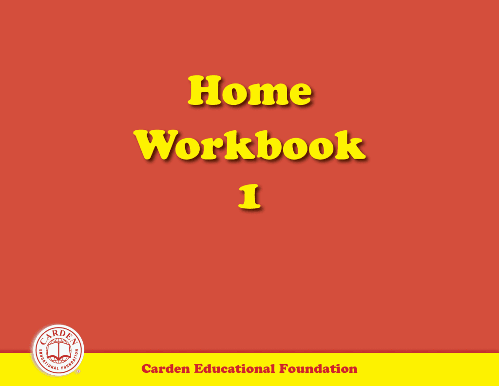 Home Workbook 1 - The Carden Educational Foundation