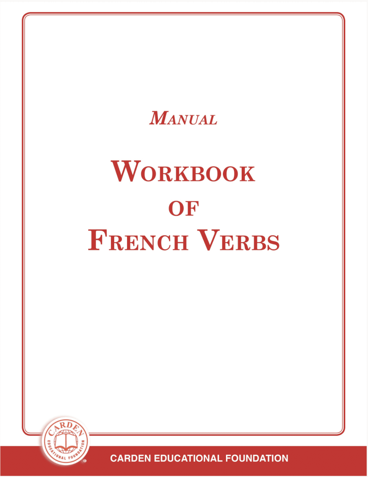 Manual: Workbook of French Verbs - The Carden Educational Foundation